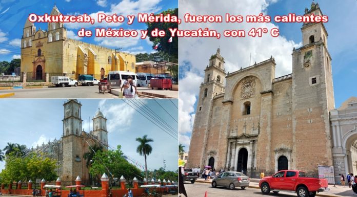 Oxkutzcab, Peto y Mérida, los más calientes de México y de Yucatán, con ...